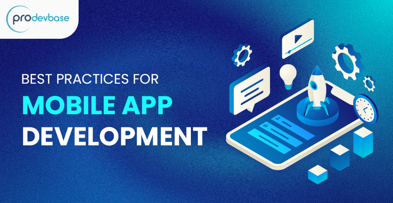Best Practices for Mobile App Development | ProDevBase