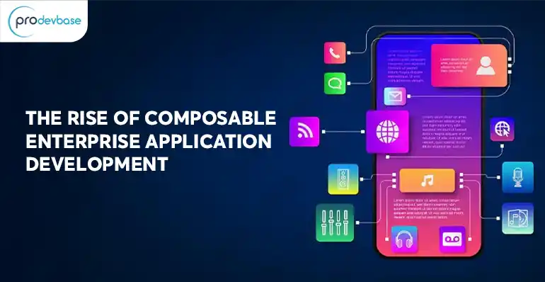 The Rise of Composable Enterprise Application Development