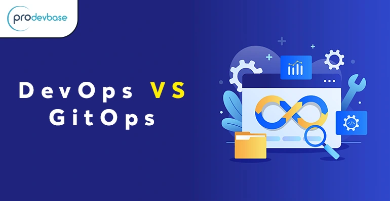 DevOps vs GitOps: What's the Right Approach for Your Business?