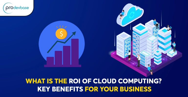 What Is the ROI of Cloud Computing? | ProDevBase